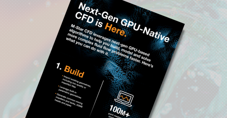 Next-Gen GPU Native CFD is Here - M-Star